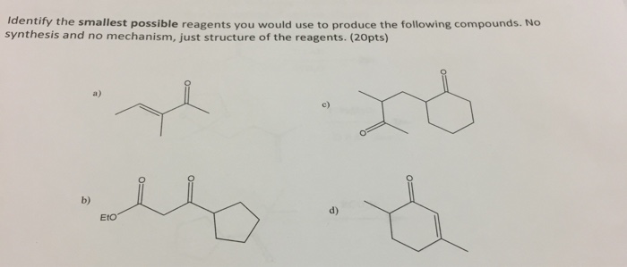 Solved Identify the smallest possible reagents you would use | Chegg.com
