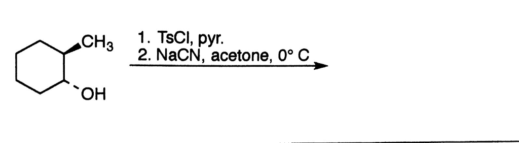 Solved CH 1 TsCl, pyr 2. NaCN, acetone, Oo C OH | Chegg.com