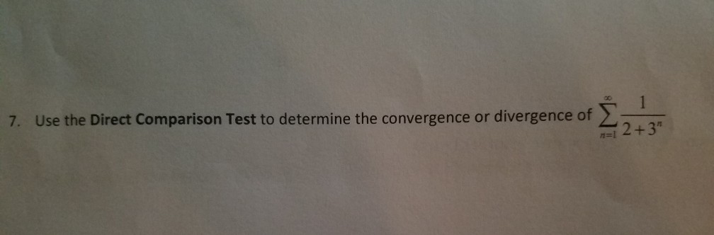 Solved 7. Use the Direct Comparison Test to determine the | Chegg.com