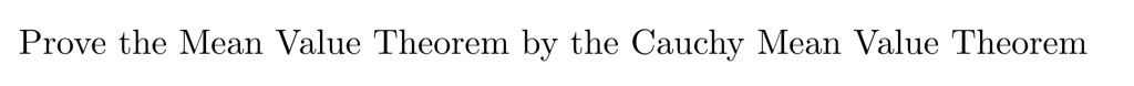 Solved Prove the Mean Value Theorem by the Cauchy Mean Value | Chegg.com