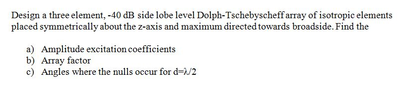 Design A Three Element 40 Db Side Lobe Level 