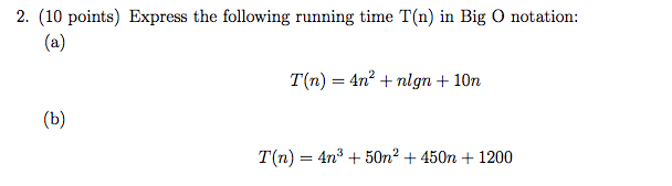 Solved Express the following running time T(n) in Big O | Chegg.com