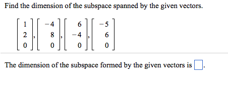 Solved Find the dimension of the subspace spanned by the | Chegg.com