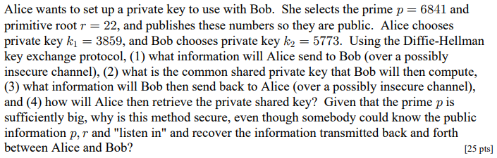 Solved Alice wants to set up a private key to use with Bob. | Chegg.com