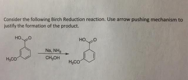 Solved Consider the following Birch Reduction reaction. Use | Chegg.com