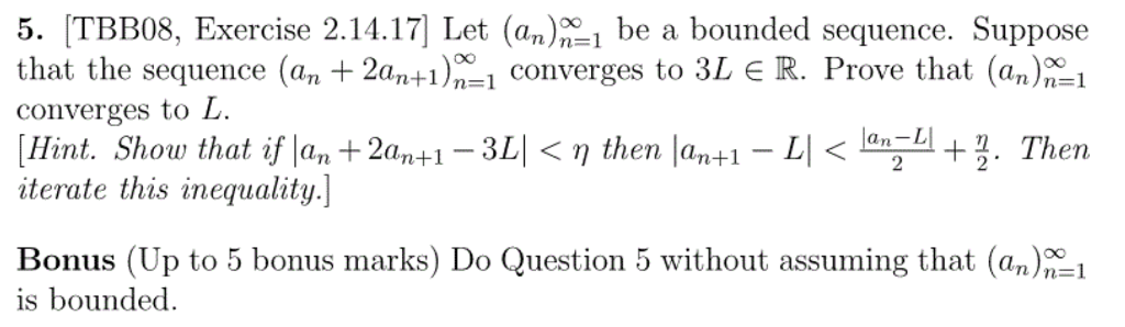 Solved 5. [TBB08, Exercise 2.14.17 Let (an)n, be a bounded | Chegg.com