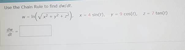 Solved Use the Chain Rule to find dw/dt w-in( v/x2 + y2 + z2 | Chegg.com
