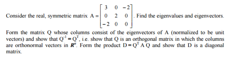Solved Consider the real, symmetric matrix A = [3 0 -2 0 2 | Chegg.com