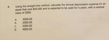 Solved 8. using the straight-line method, calculate the | Chegg.com