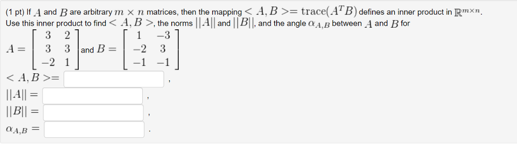 Solved (1 pt) lf and B are arbitrary m × n matrices, then | Chegg.com
