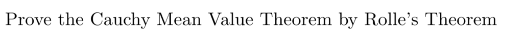 Solved Prove the Cauchy Mean Value Theorem by Rolle's | Chegg.com