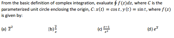 Solved From the basic definition of complex integration, | Chegg.com