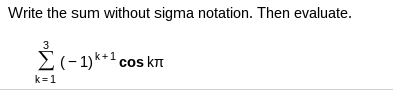 Solved Write the sum without sigma notation. Then evaluate | Chegg.com