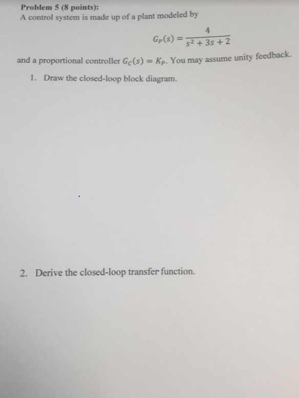 Solved Problem 5 (8 points): A control system is made up of | Chegg.com