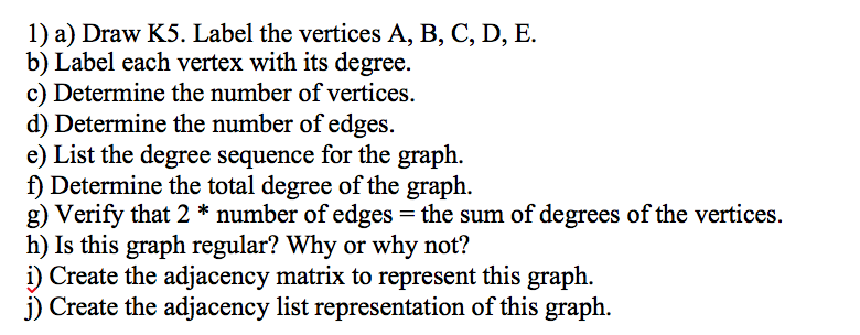 Solved 1) a) Draw K5. Label the vertices A, B, C, D, E b) | Chegg.com