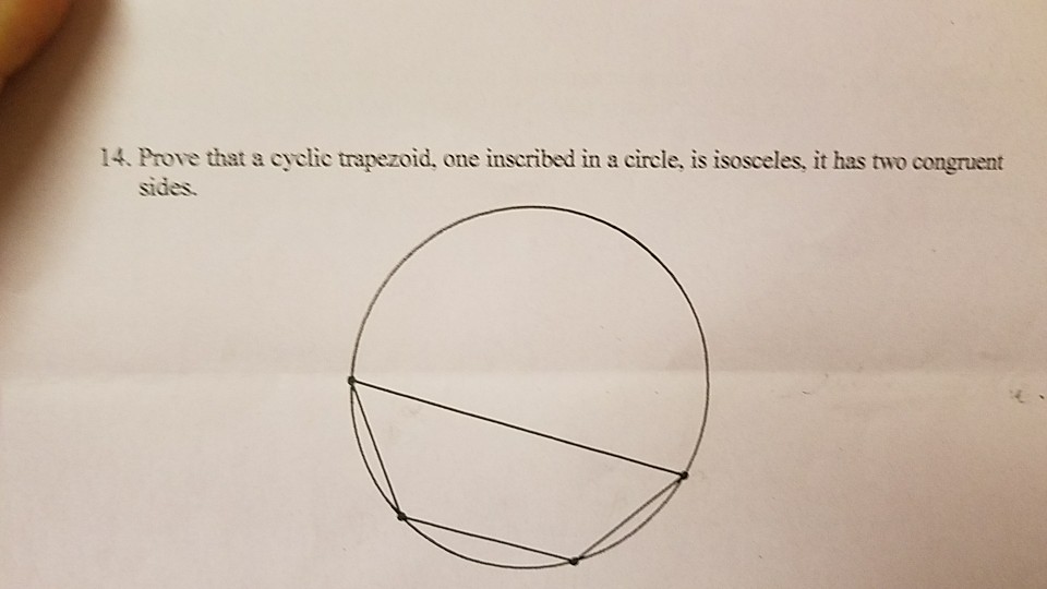 Solved 14. Prove that a cyclic trapezoid, one inscribed in a | Chegg.com