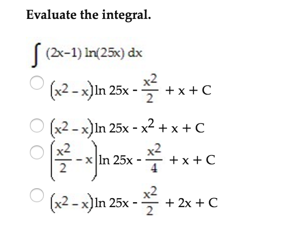 Solved Evaluate the integral. integral (2x-1) ln(25x) dx | Chegg.com