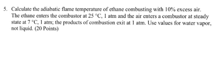 Solved Calculate the adiabatic flame temperature of ethane | Chegg.com
