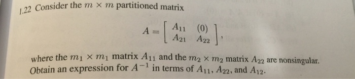 Solved 122 Consider the m x m partitioned matrix the A A11 | Chegg.com Solved 122 Consider the m x m partitioned matrix the A A11 | Chegg.com