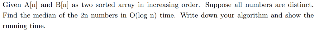 Solved Given A[n] and B[n] as two sorted array in increasing | Chegg.com