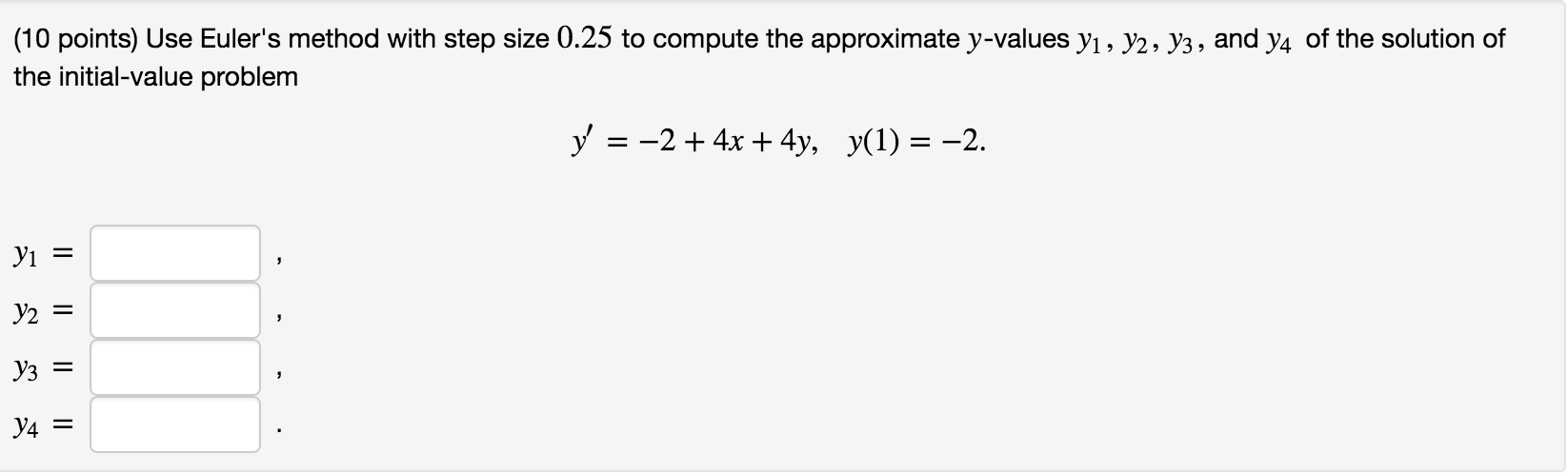 Solved Use Euler S Method With Step Size 0 25 To Compute The