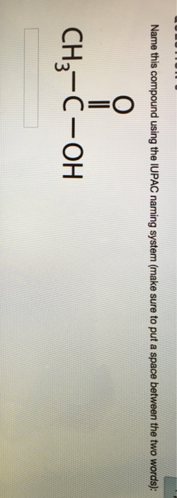 Solved Name this compound using the IUPAC naming system | Chegg.com