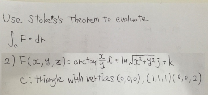 Solved Use Stokes's Theorem to evaluate integral_c F.dr 2) | Chegg.com