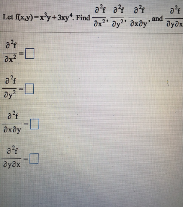 Solved Let f(x, y) = x^3y+3xy^4. Find ^2f/x^2, ^2f/y^2, | Chegg.com