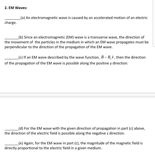 Solved 2. EM Waves: (a) An electromagnetic wave is caused by | Chegg.com