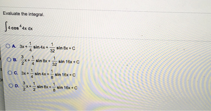 Solved Evaluate the integral. integral 4 cos^4x dx 3x + | Chegg.com