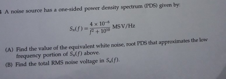 Solved A noise source has a one-sided power density spectrum | Chegg.com