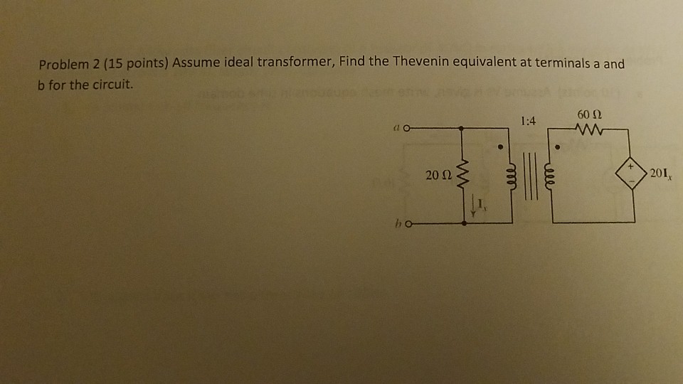 Solved Problem 2 (15 points) Assume ideal transformer, Find | Chegg.com