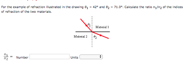 Solved 42° and θ2-71.00. Calculate the ratio n1/n2 of the | Chegg.com