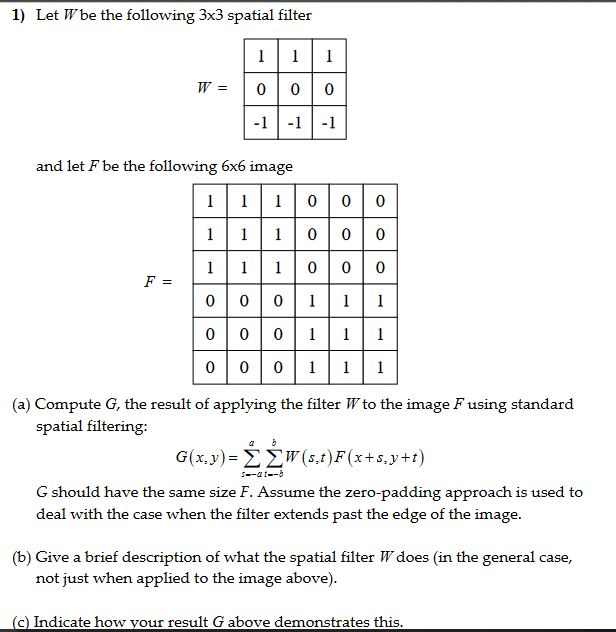 Solved 1) Let Wbe the following 3x3 spatial filter W= | 0 | | Chegg.com