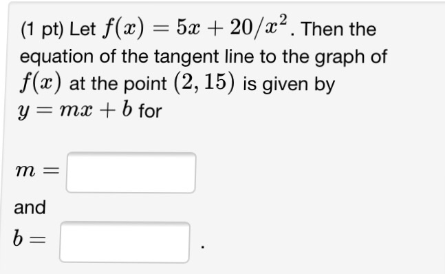 Solved Let f(x) =5x + 20/x^2. Then the equation of the | Chegg.com