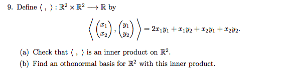 Solved 9. Define(,):R2 x R2 → R by y2 (a) Check that 〉 is an | Chegg.com