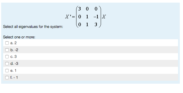 Solved Select all eigenvalues for the system: X' = (3 0 0 0 | Chegg.com
