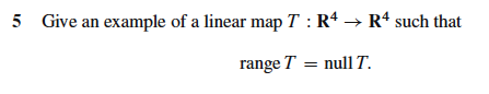 Solved 5 Give an example of a linear map T : R4 → R4 such | Chegg.com