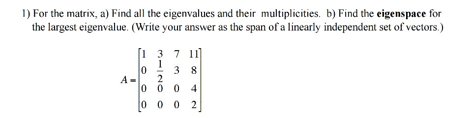 Solved 1) For the matrix, a) Find all the eigenvalues and | Chegg.com