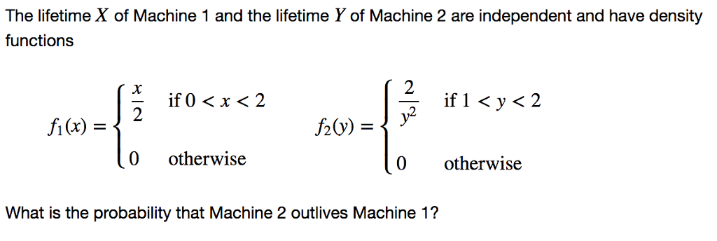 Solved The Lifetime X Of Machine 1 And The Lifetime Y Of