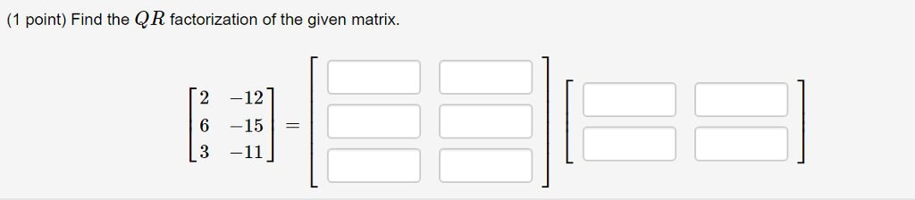 (1 point) Find the QR factorization of the given | Chegg.com