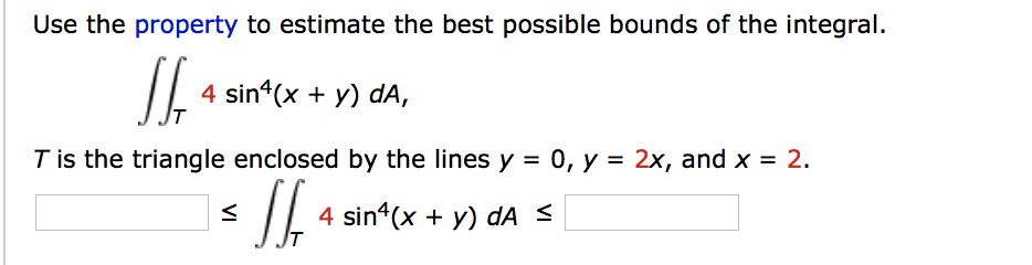 Solved Use the property to estimate the best possible bounds | Chegg.com