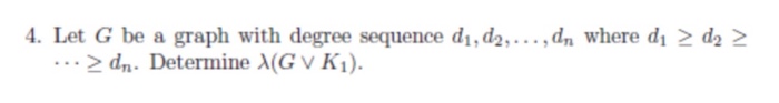 Solved 4. Let G be a graph with degree sequence d1 , d2,. . | Chegg.com