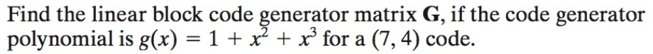 Solved Find the linear block code generator matrix G, if the | Chegg.com