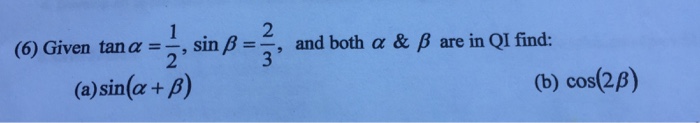 Solved Given tan alpha 1/2, sin beta = 2/3, and both alpha & | Chegg.com