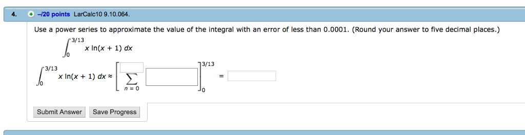Solved Use A Power Series To Approximate The Value Of The