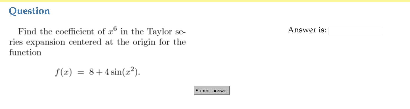 Solved Find the coefficient of x^6 in the taylor series | Chegg.com