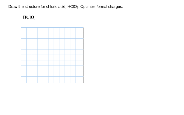 Solved Draw the structure for chloric add, HCIO_3. Optimize | Chegg.com