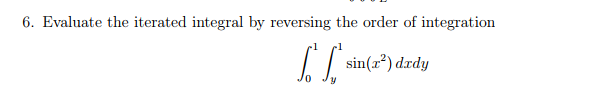 Solved 6 Evaluate The Iterated Integral By Reversing The