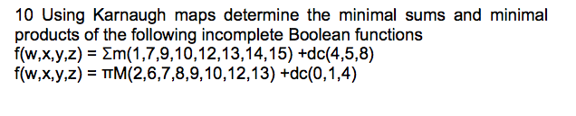 Solved Using Karnaugh maps determine the minimal sums and | Chegg.com
